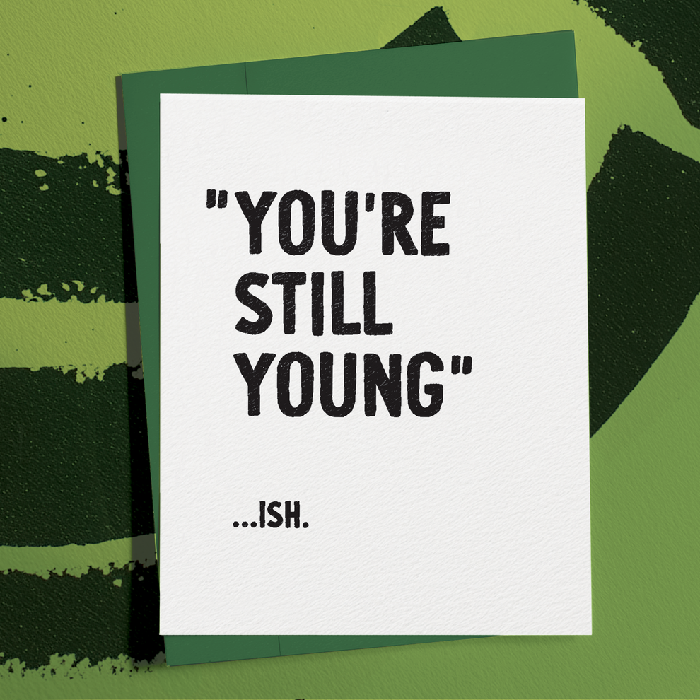 You're Still Young...ish, Snarky Birthday Card: Kraft – Johnny and June